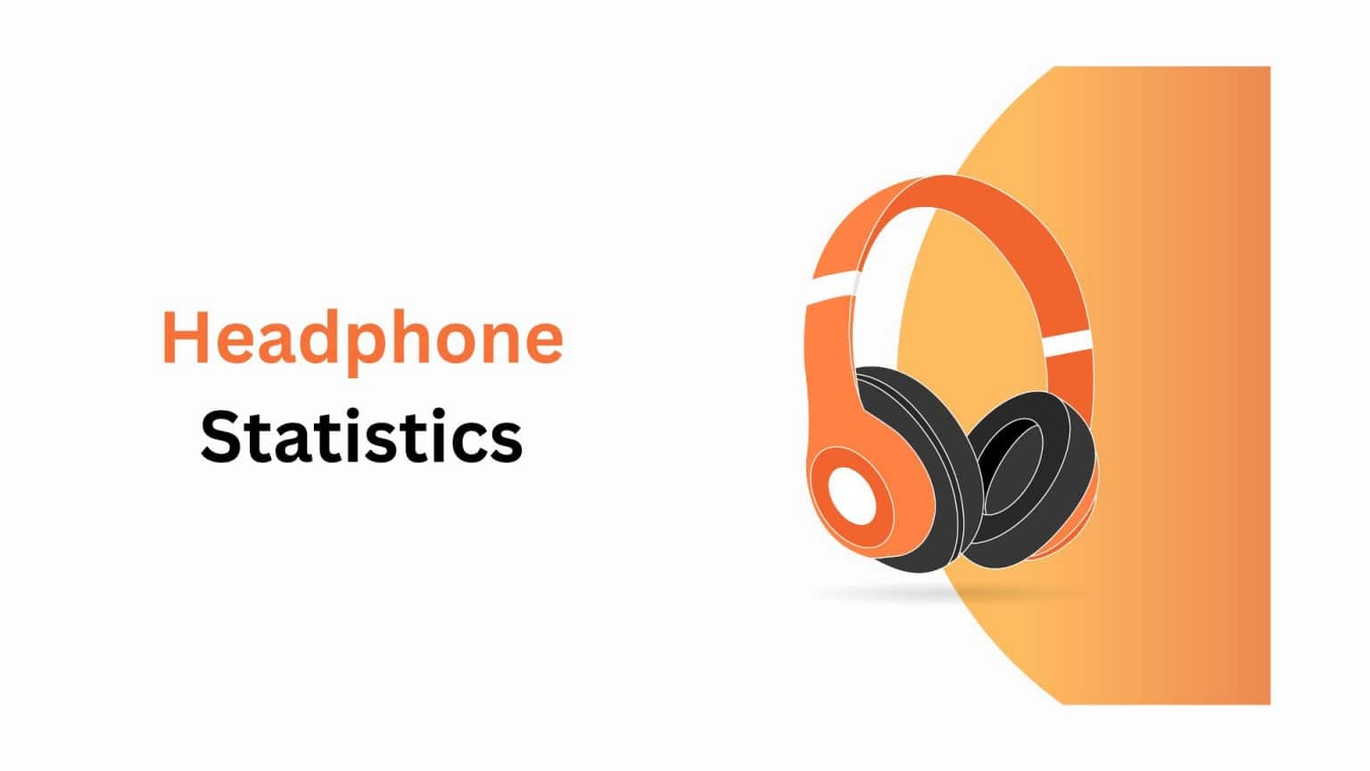Headphone Statistics 2024 By Market Size, Revenue and Usage