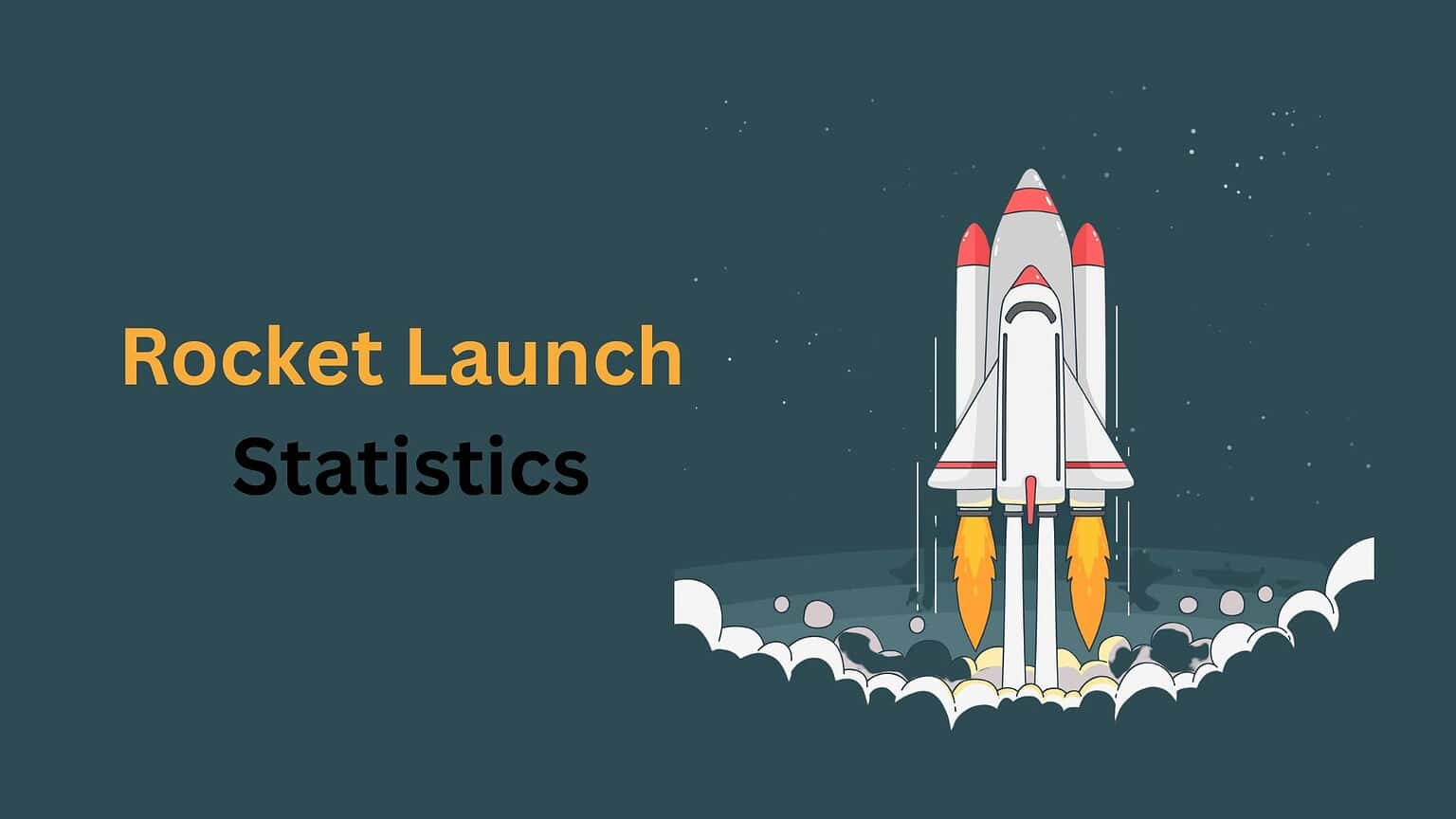 Rocket Launch Statistics And Facts (2025)