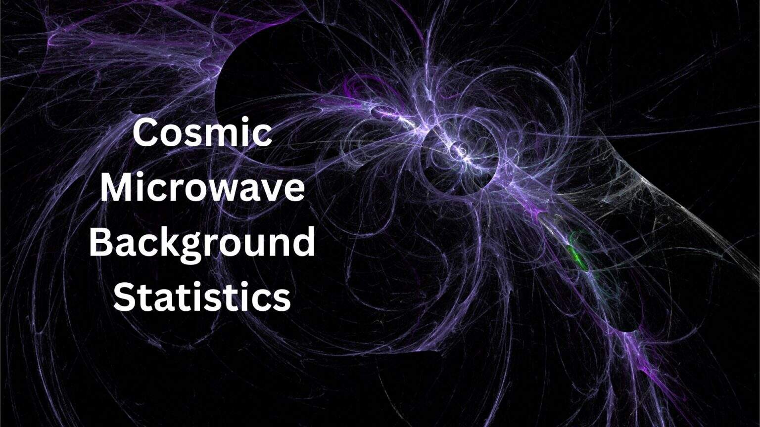 Cosmic Microwave Background Statistics And Facts (2026)
