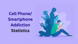 Cell Phone/Smartphone Addiction Statistics And Facts (2025)